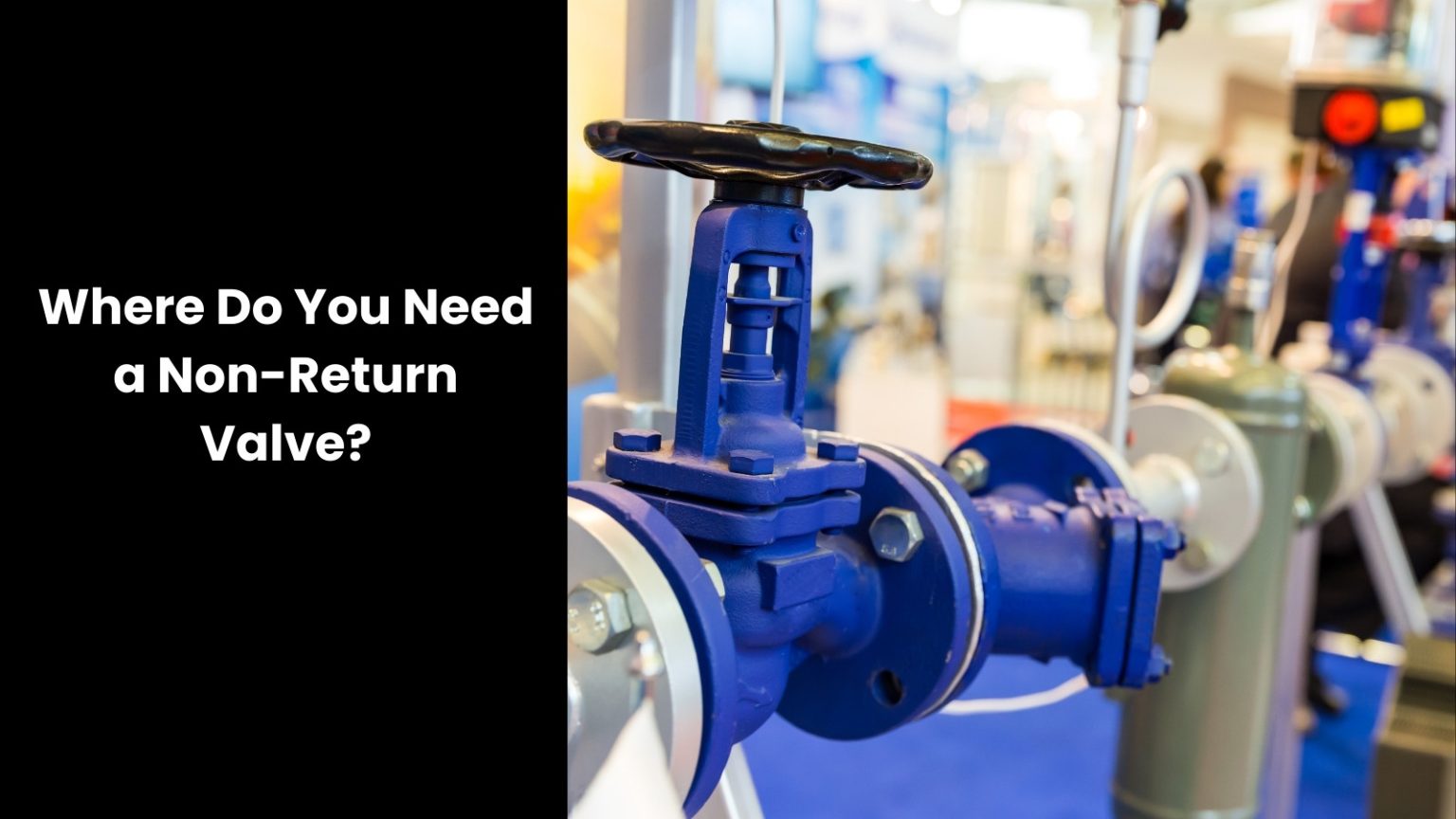 Exploring the Use of Non-Return Valves | Tigernix Australia