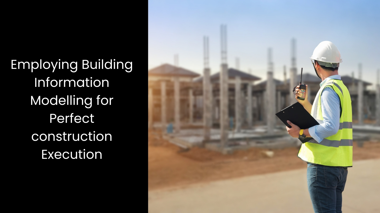 How to Employ BIM for Better Construction