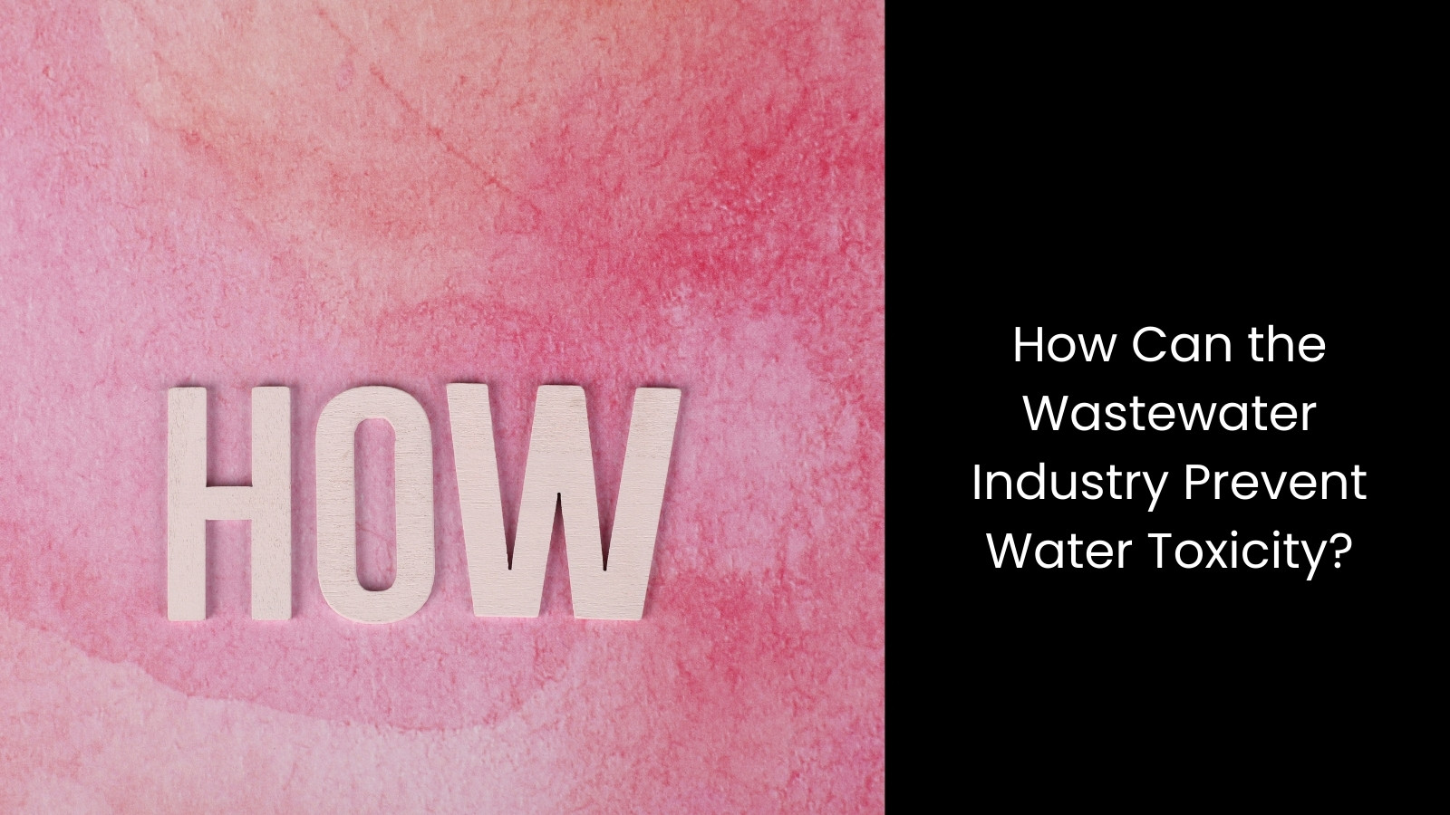 Why Water Toxicity is a Growing Concern for the Wastewater Industry ...