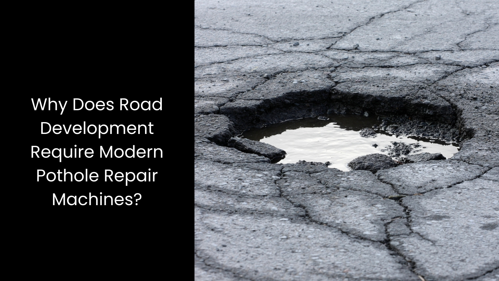 Benefits of Modern Pothole Repair Machines for Road Development ...