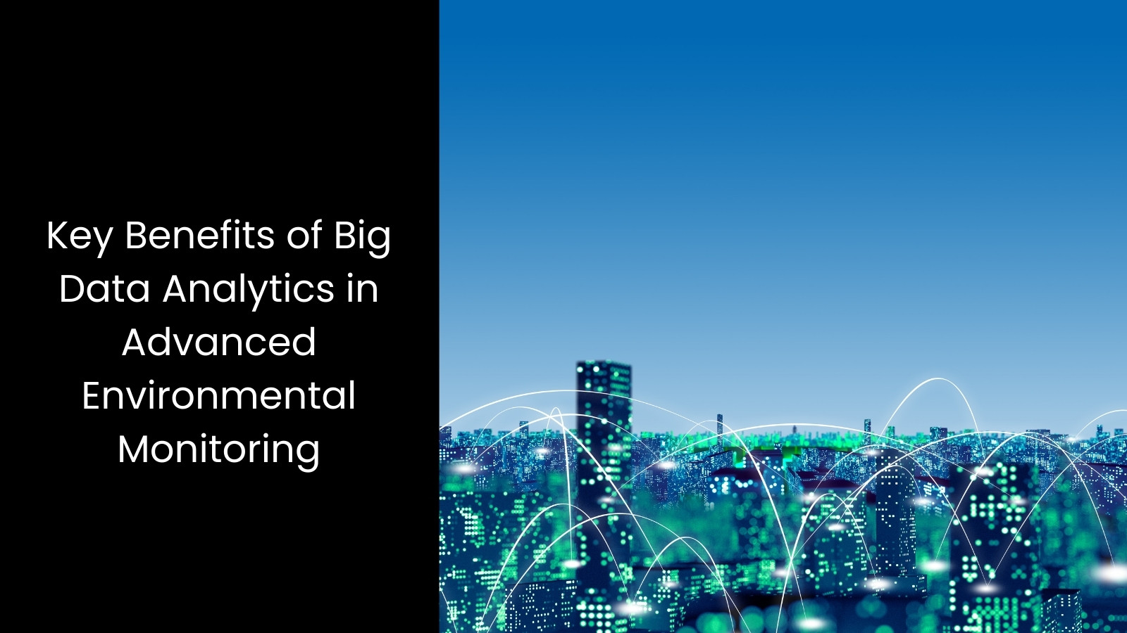 Benefits of Big Data Analytics in Advanced Environmental Monitoring ...